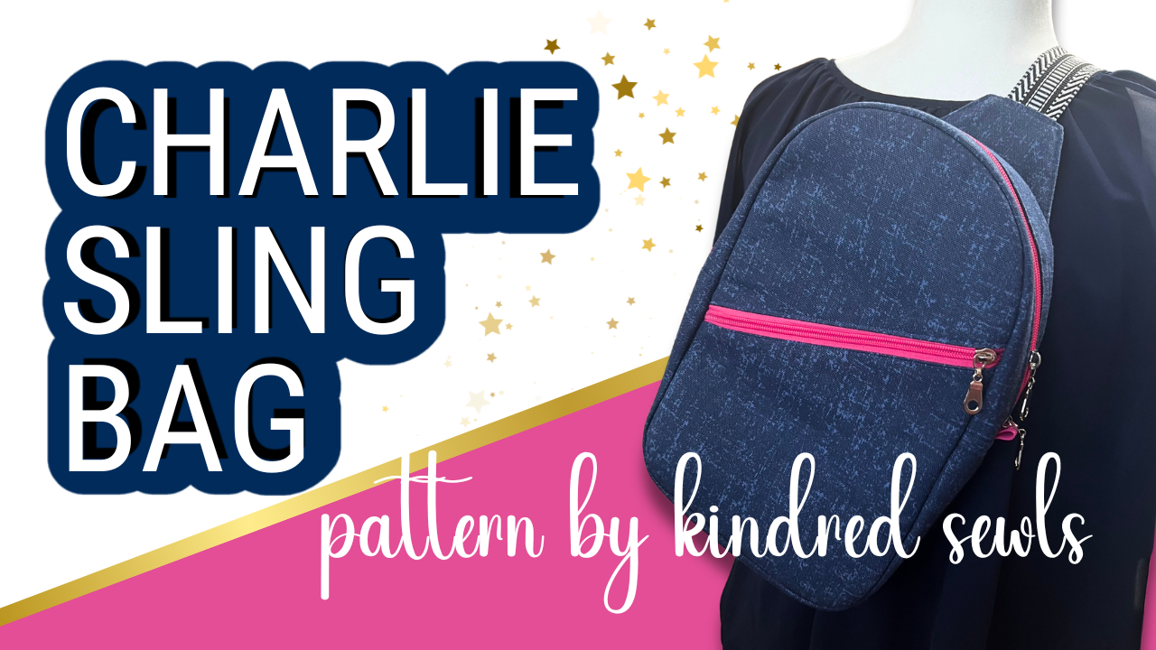 Charlie Sling Bag | Sewing Tutorial | Pattern by Kindred Sewls – Allie ...